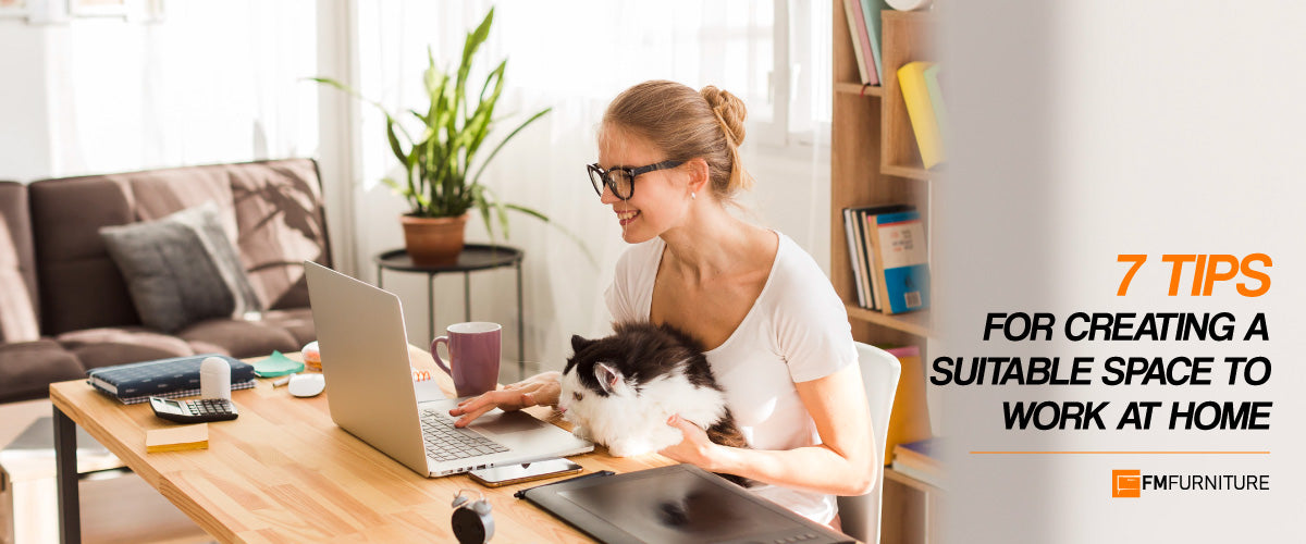 7 TIPS FOR CREATING A SUITABLE SPACE TO WORK AT HOME – FM FURNITURE